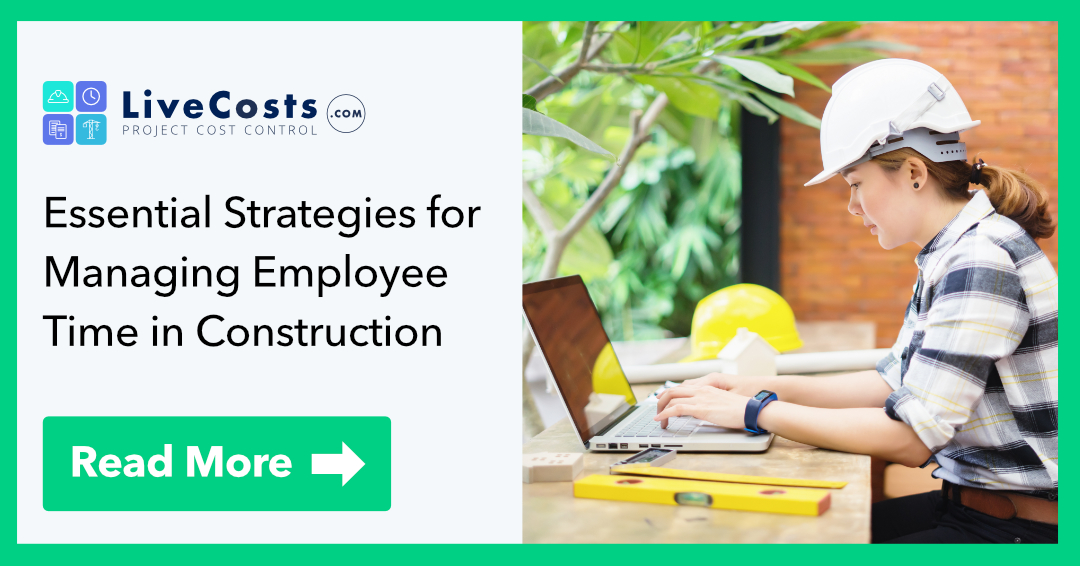 Essential Strategies For Managing Employee Time In Construction